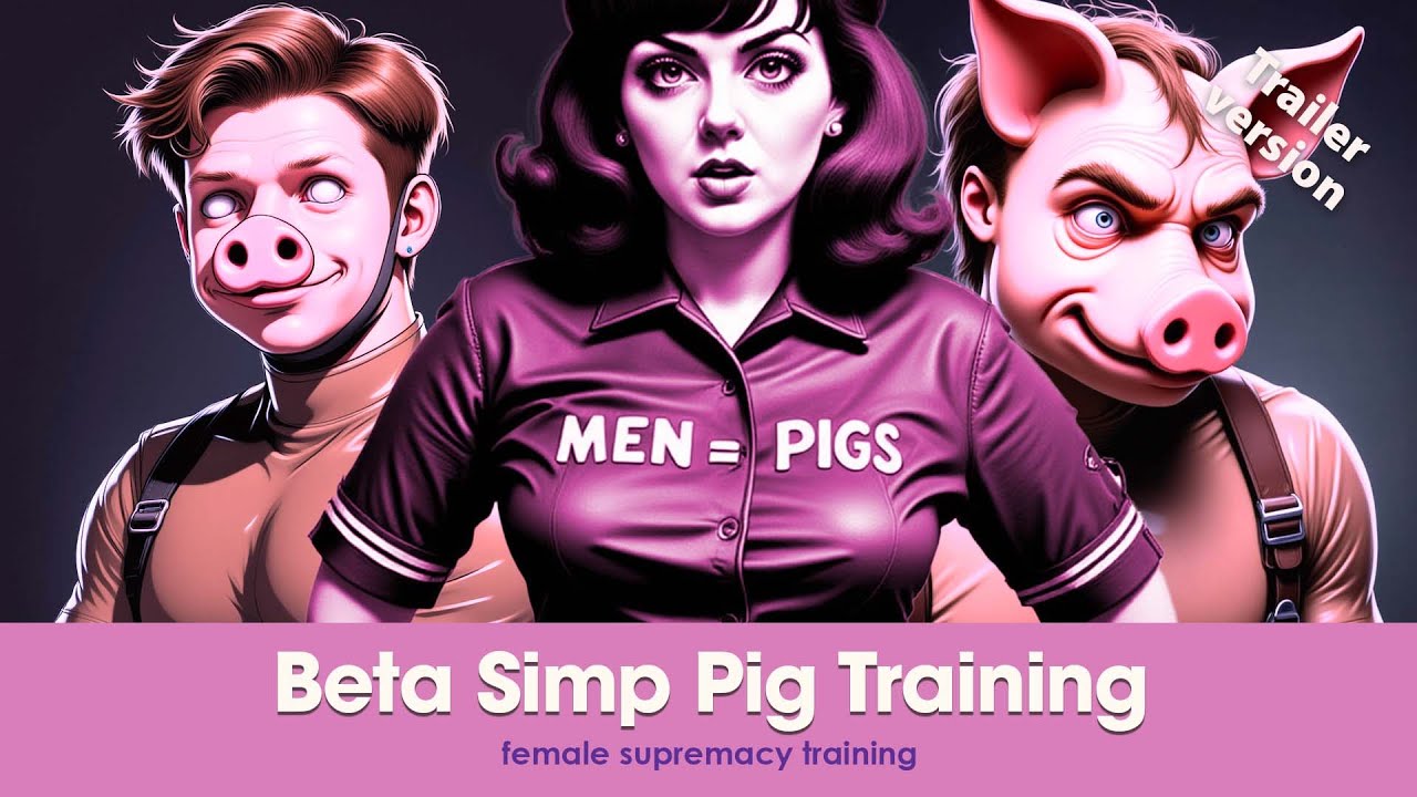 Beta Simp Pig Training | Female Supremacy Training for Beta Males