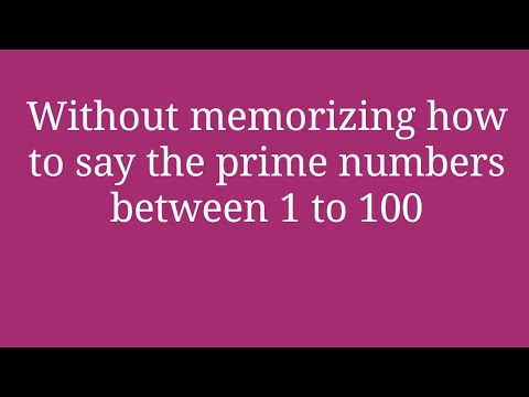 without memorizing how to say the prime numbers between 1 to 100