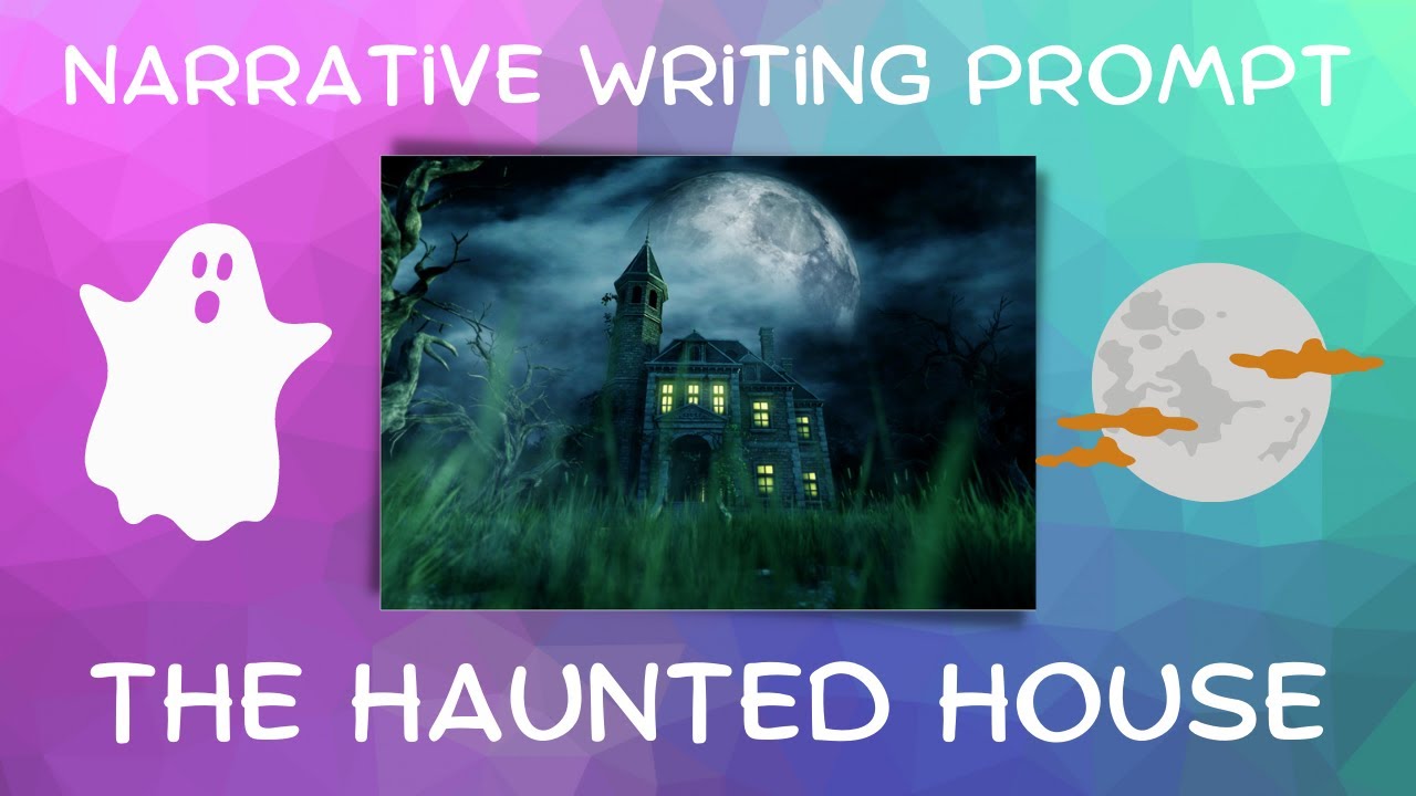 Narrative Writing Prompt | The Haunted House