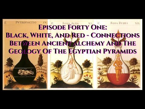 Episode 41: Black, White, Red - Connections Between Ancient Alchemy And The Geology Of The Pyramids