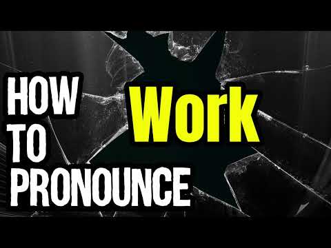 How To Pronounce Work? (CORRECTLY) Meaning & Pronunciation
