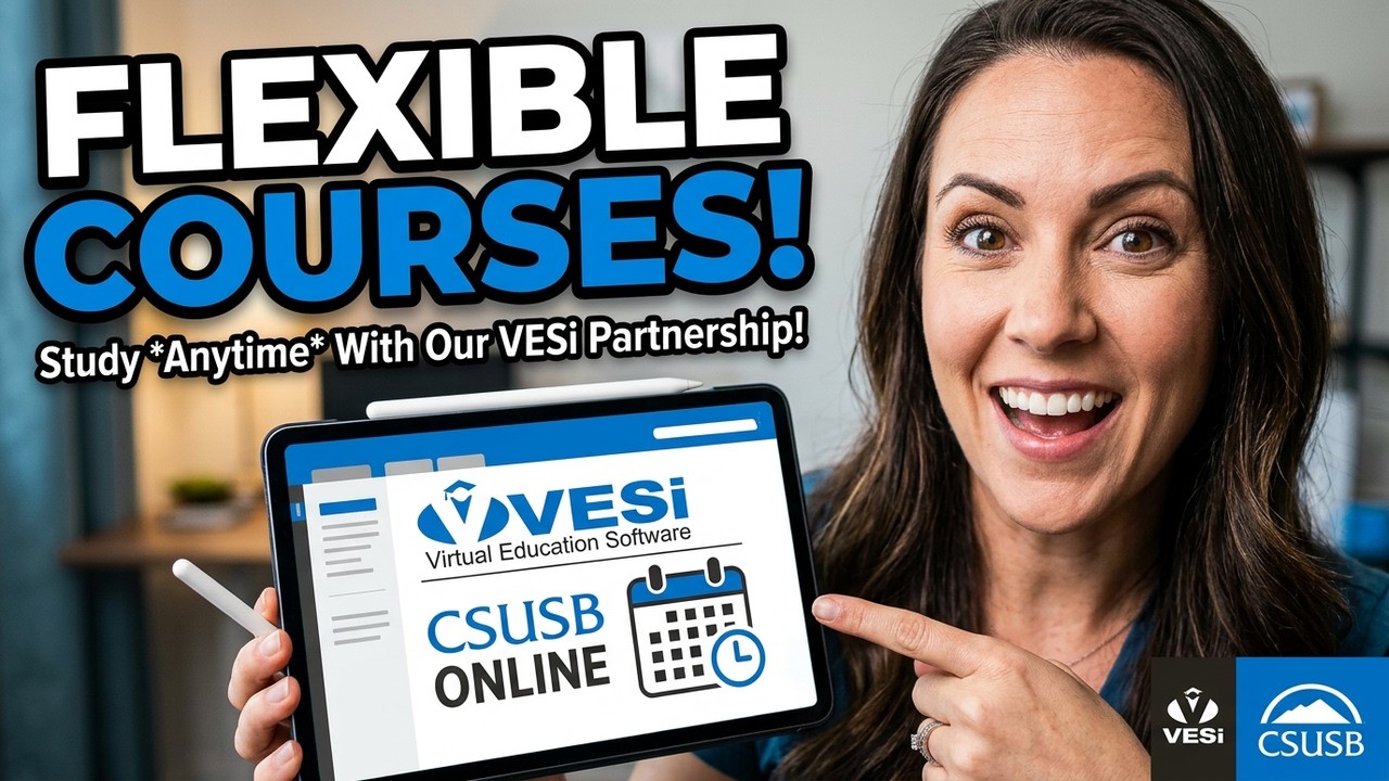 Learn on Your Own Schedule With Vesi at CSUSB