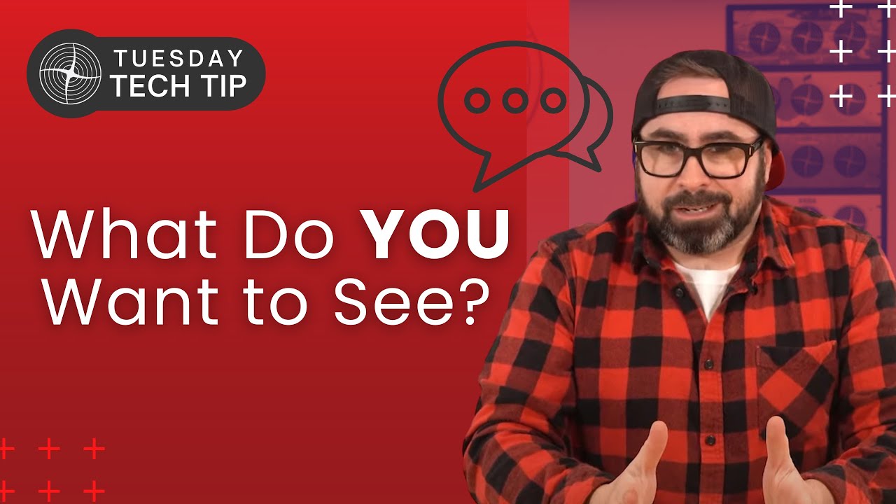 Tuesday Tech Tip - What Videos Do YOU Want to See in 2022?