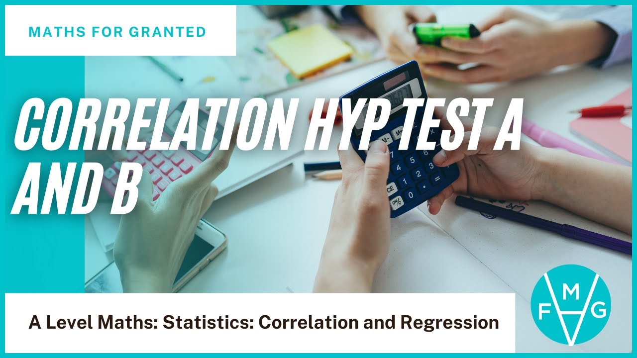 Correlation Hypothesis  Test A and B  | A-Level Maths | MathsForGranted