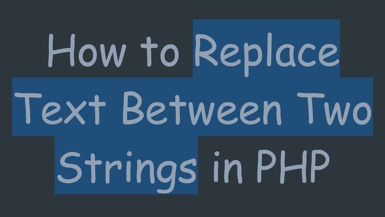 How to Replace Text Between Two Strings in PHP