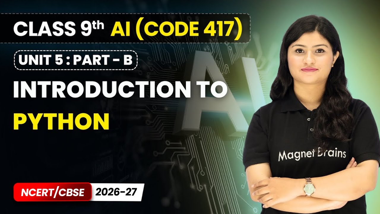 Introduction to Python | Class 9 AI | Unit 5 (CODE 417) Part B | CBSE 2026-27
