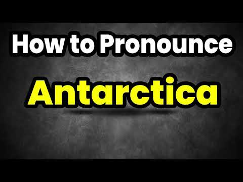 How To Pronounce Antarctica? (CORRECTLY) Meaning & Pronunciation