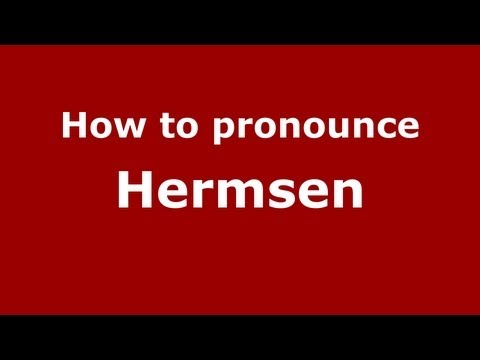How to Pronounce Hermsen - PronounceNames.com