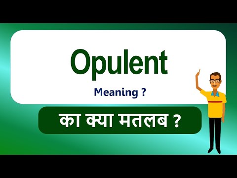 Opulent meaning in English & Hindi | Opulent का मतलब