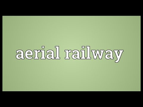 Aerial railway Meaning