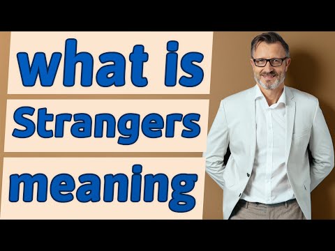 Strangers | Meaning of strangers 📖 📖
