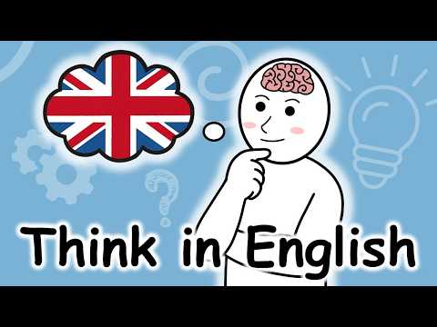 How to Think in English (Without Forcing It)