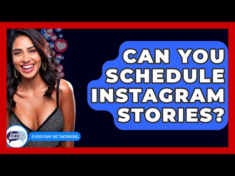 Can You Schedule Instagram Stories? - Everyday-Networking