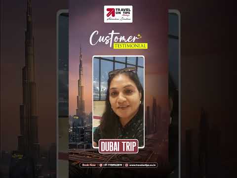 Dubai Tour Testimonial: Travel On Tips Holidays