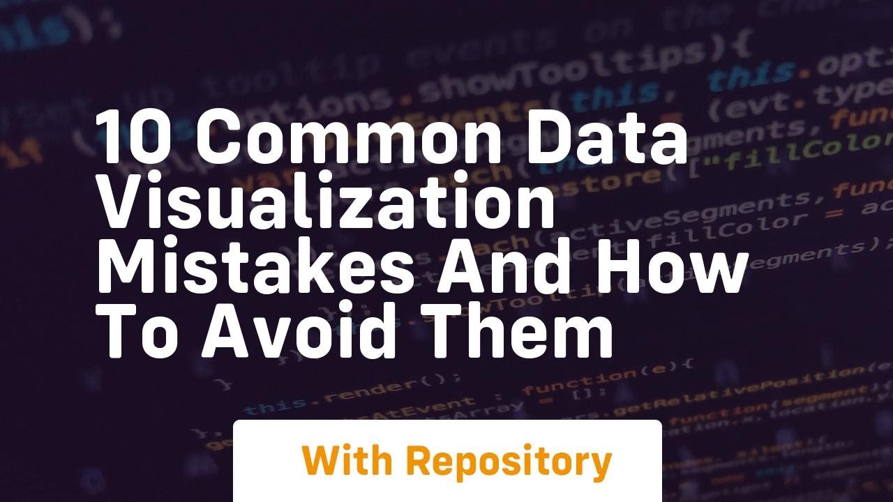 10 common data visualization mistakes and how to avoid them