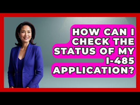 How Can I Check The Status Of My I-485 Application? - US Citizenship Immigration Guide