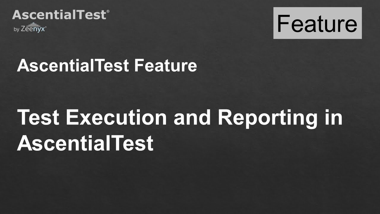 Test Execution and Reporting in AscentialTest