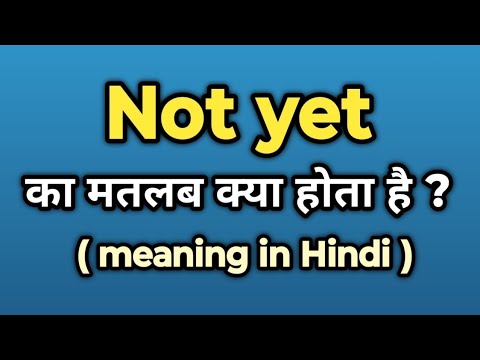 not yet Meaning in Hindi || not yet Ka Kya Matlab Hota Hai | Words Tube