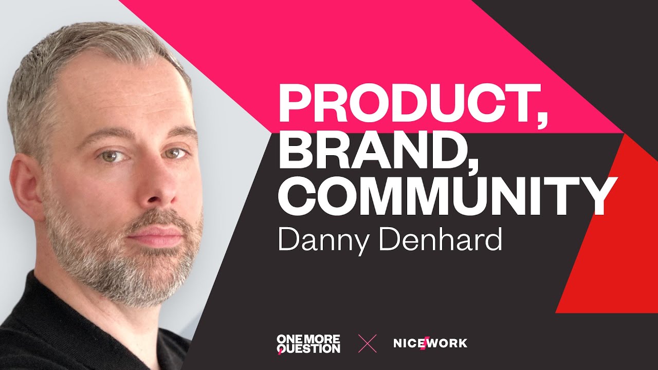 Danny Denhard: Come for the product, love the brand, stay for the community