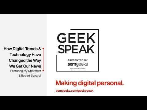 Geek Speak - How Digital Trends & Technology Have Changed the Way We Get Our News