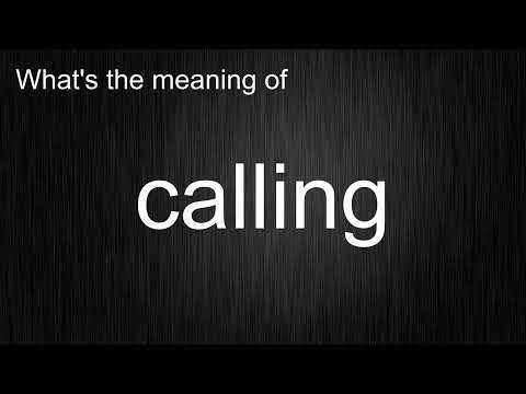 What's the meaning of "calling", How to pronounce calling?