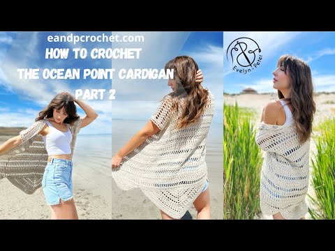 How To Crochet A Cute Summer Cardigan- The Ocean Point Cardigan PART 2