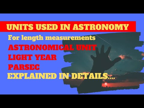 Light year| astronomical unit| Parsec| How lenght measure in astronomy