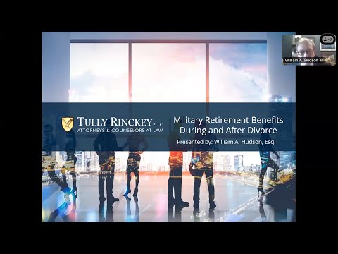 Military Retirement Benefits During and After Divorce - Military Law Webinar - Tully Rinckey PLLC