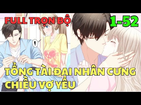 FULL TRỌN BỘ - TỔNG TÀI ĐẠI NHÂN CƯNG CHIỀU VỢ YÊU | Review Truyện Tranh Hay | Hồng Ngọc Suri