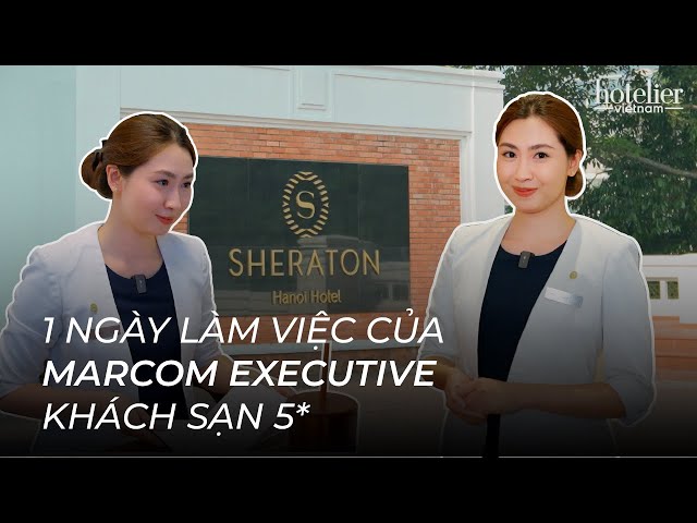 A Day in the Life of a Marcom Executive at Sheraton Hanoi | Galaxy