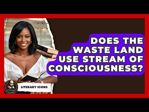 Does The Waste Land Use Stream Of Consciousness? - Literary Icons