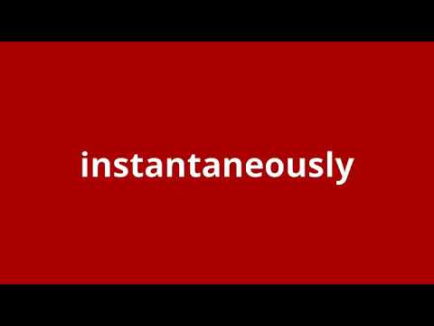 what is the meaning of instantaneously