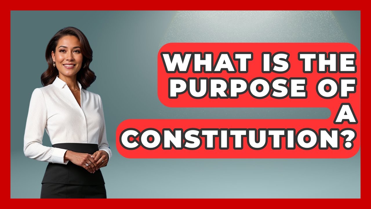 What Is The Purpose Of A Constitution? - Making Politics Simple