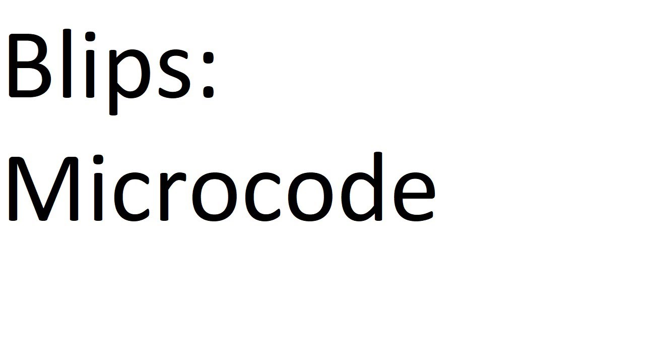 Blips: Microcode