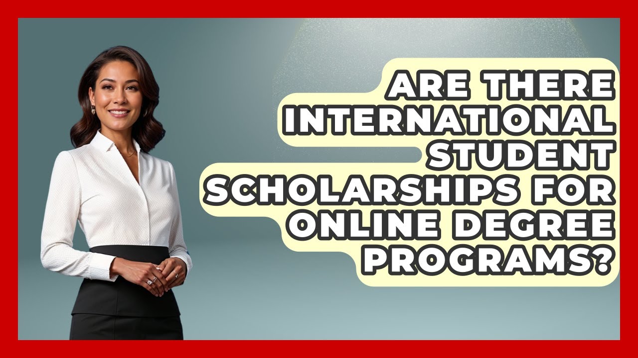 Are There International Student Scholarships for Online Degree Programs?