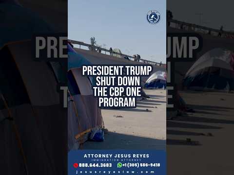 Closing CBP One Program: Key Points #immigration #jesusreyeslaw