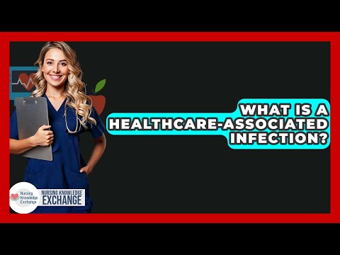 What Is A Healthcare-associated Infection? - Nursing Knowledge Exchange