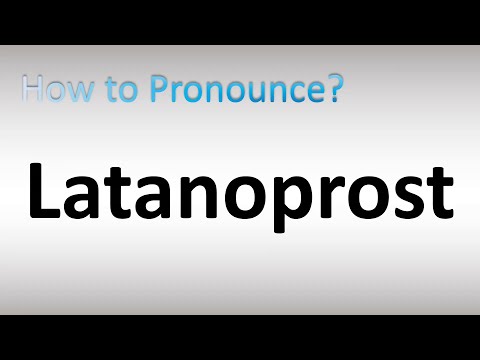 How to Pronounce Latanoprost