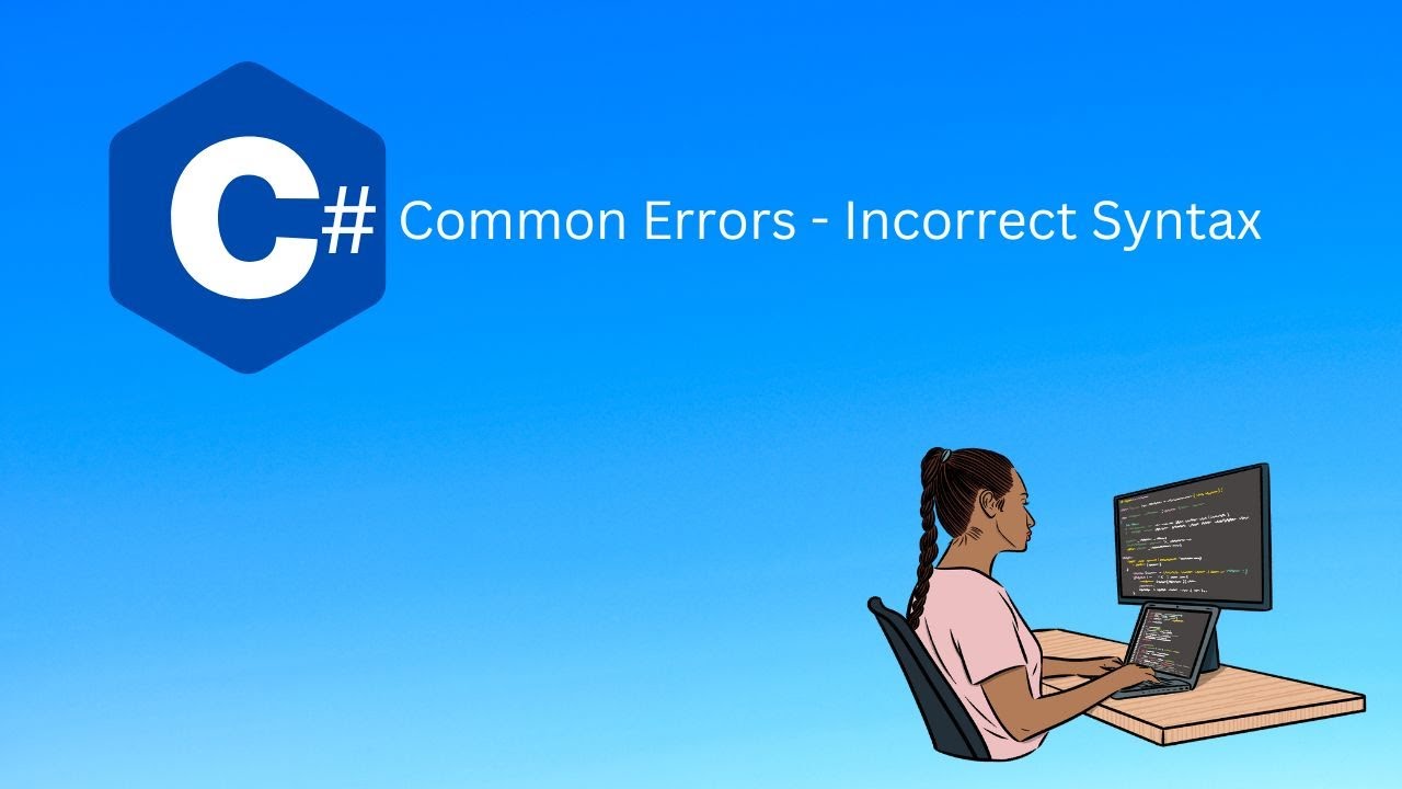 C# Common Errors - Incorrect Syntax