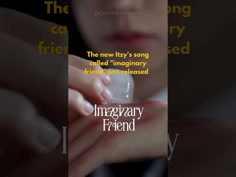 Th meaning behind ITZY’s new song “Imaginary Friend”