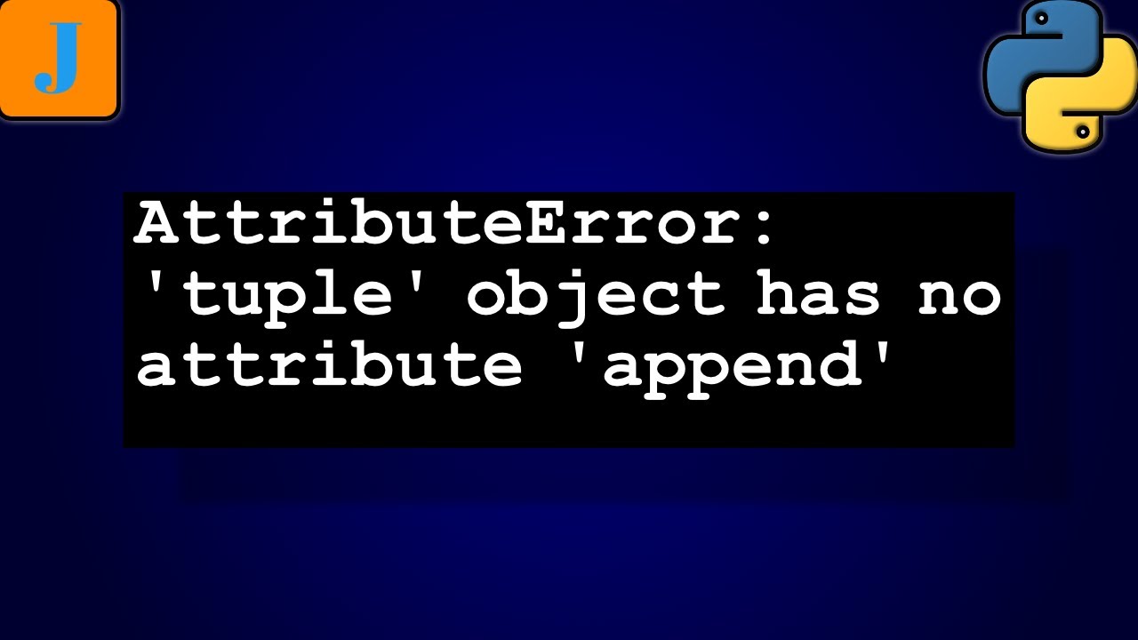 AttributeError: 'tuple' object has no attribute 'append'