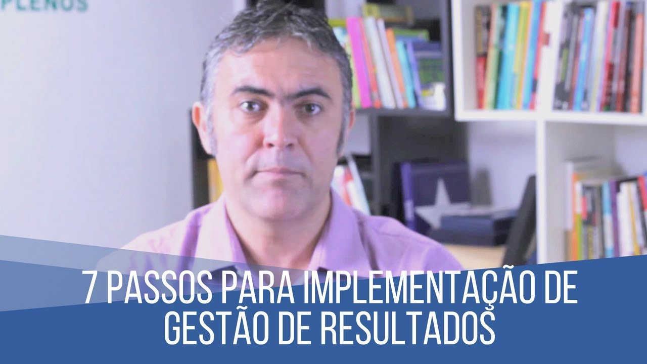 7 Passos para implementação de gestão de resultados