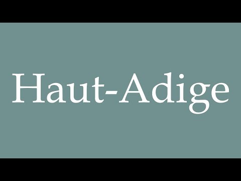How to Pronounce ''Haut-Adige'' (Alto Adige) Correctly in French