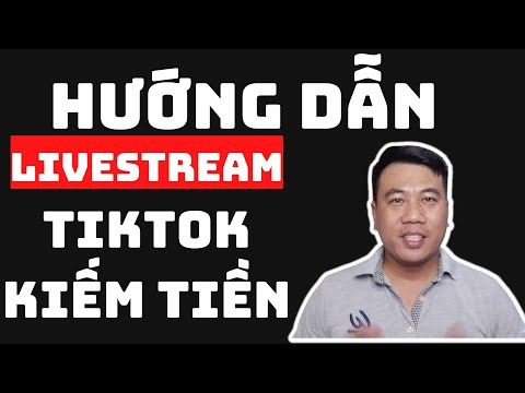 Hướng dẫn live tiktok kiếm tiền | Cách live tiktok kiếm tiền