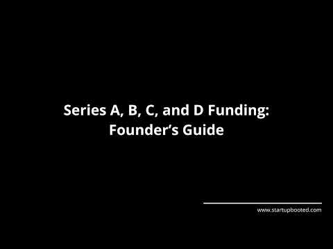 Series A, B, C, and D Funding - Founder’s Guide | Startup Booted