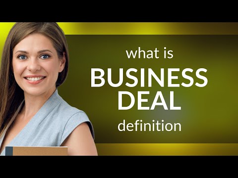 Business deal | meaning of BUSINESS DEAL