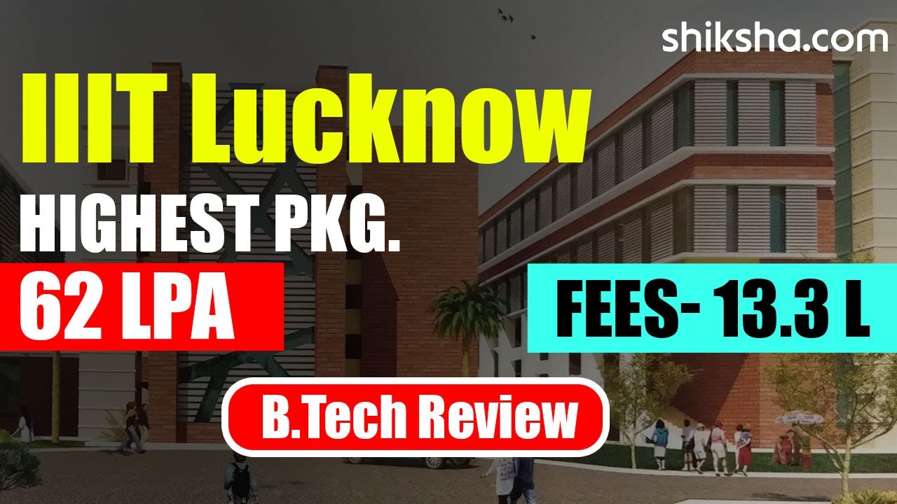 IIIT Lucknow BTech Review | Fees, Admission, Placements, Cutoff