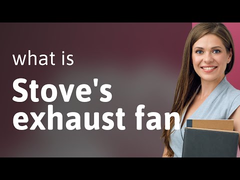 Understanding the "Stove's Exhaust Fan" in English