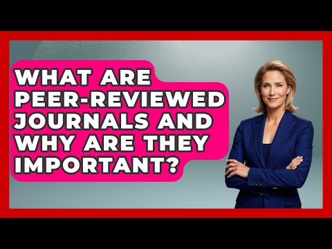 What Are Peer-reviewed Journals And Why Are They Important? - Aspiring Teacher Guide