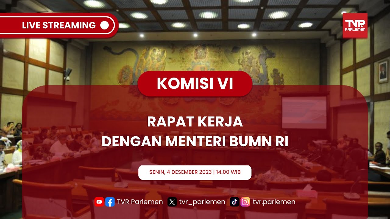 KOMISI VI DPR RI RAKER DENGAN MENTERI BUMN RI